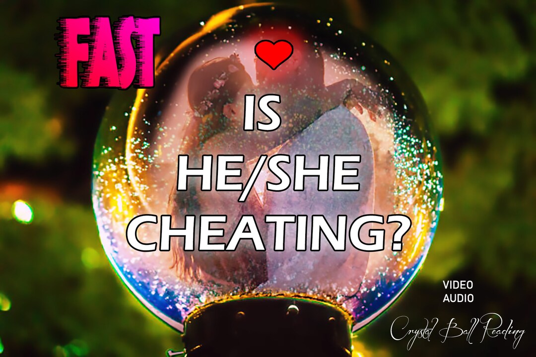 FAST "is He/she Cheating?" Crystal Ball Video/audio Psychic Reading ...
