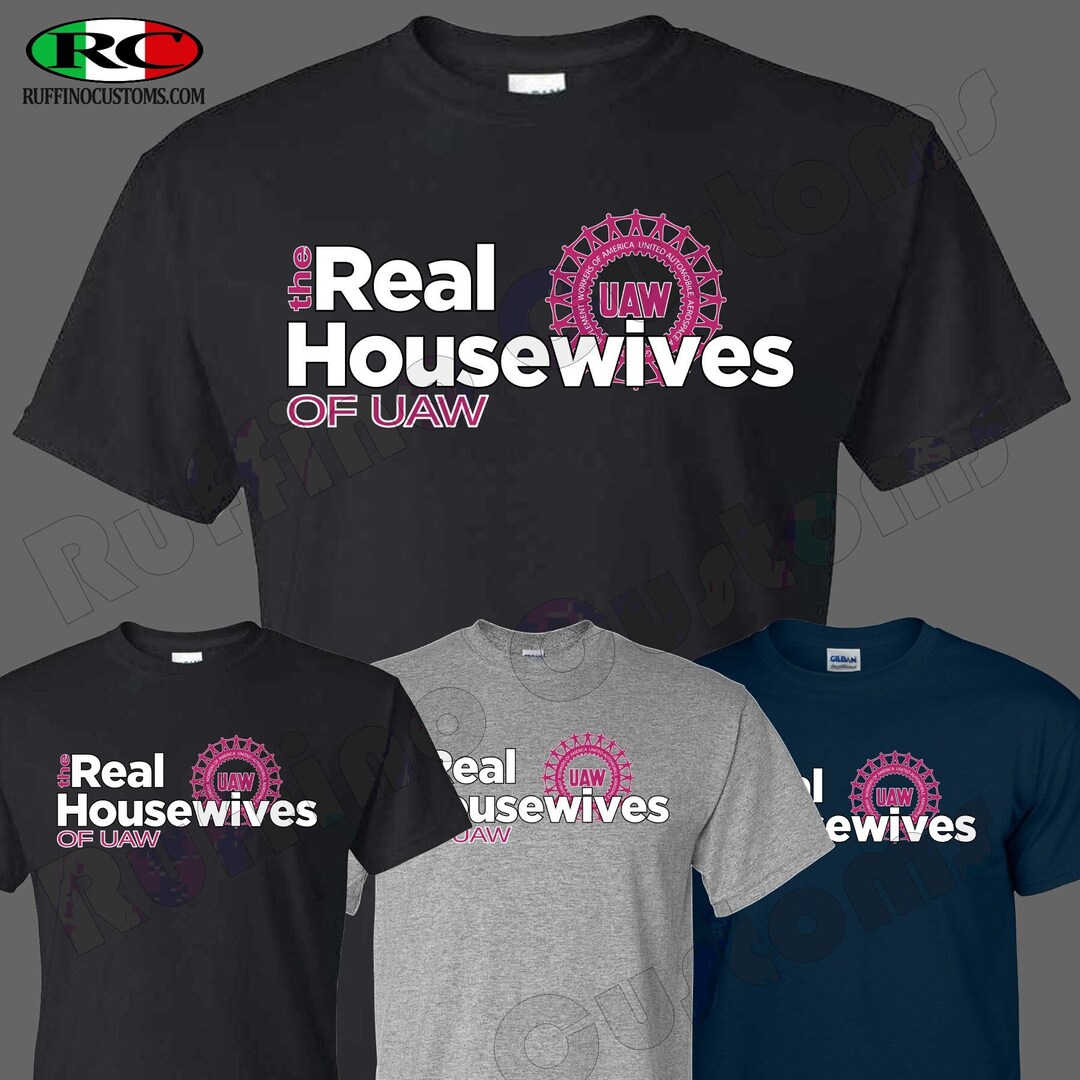 The Real Housewives of UAW T Shirt, Union Strong, Gifts, Union Gifts ...