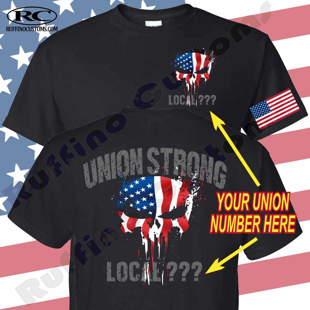 Union Strong Custom Local American Flag Skull T Shirt, Laborer Shirt ...