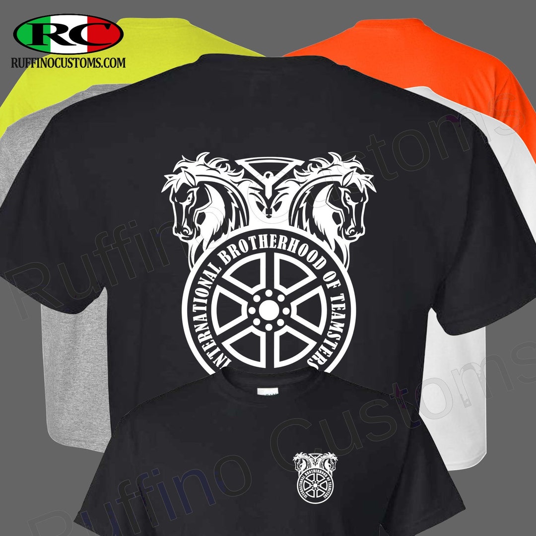 Brotherhood of Teamsters Union T Shirt , Union, Local Union, Support ...