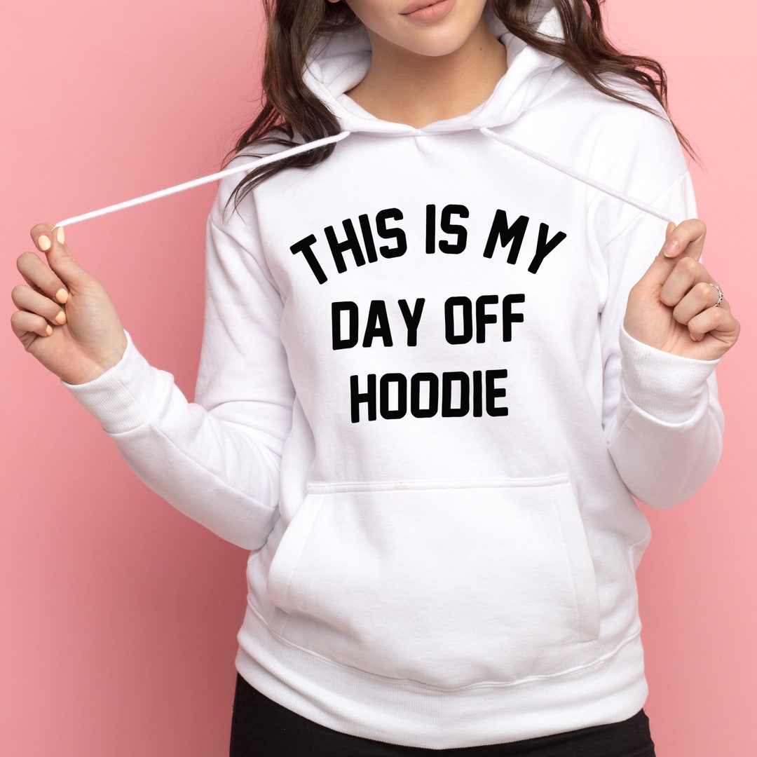 Day off Hoodie Sweater Sweatshirt Mothers Day Gift Casual - Etsy UK