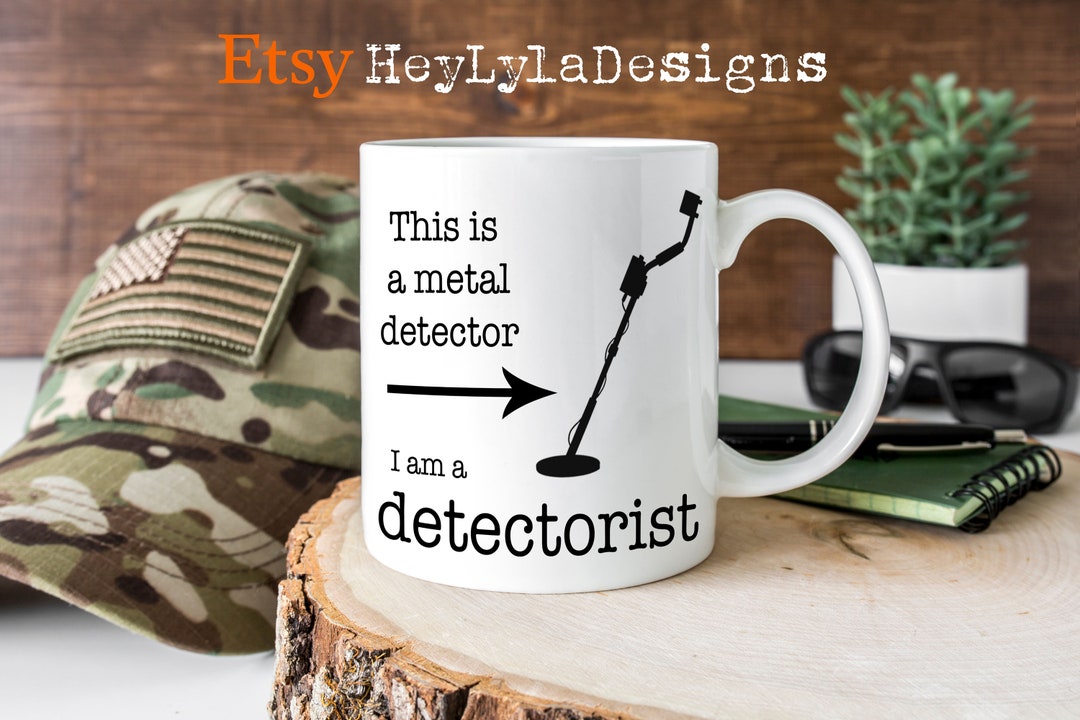 Funny 'this is A Metal Detector, I Am A Detectorist' Gift Mug hobby ...