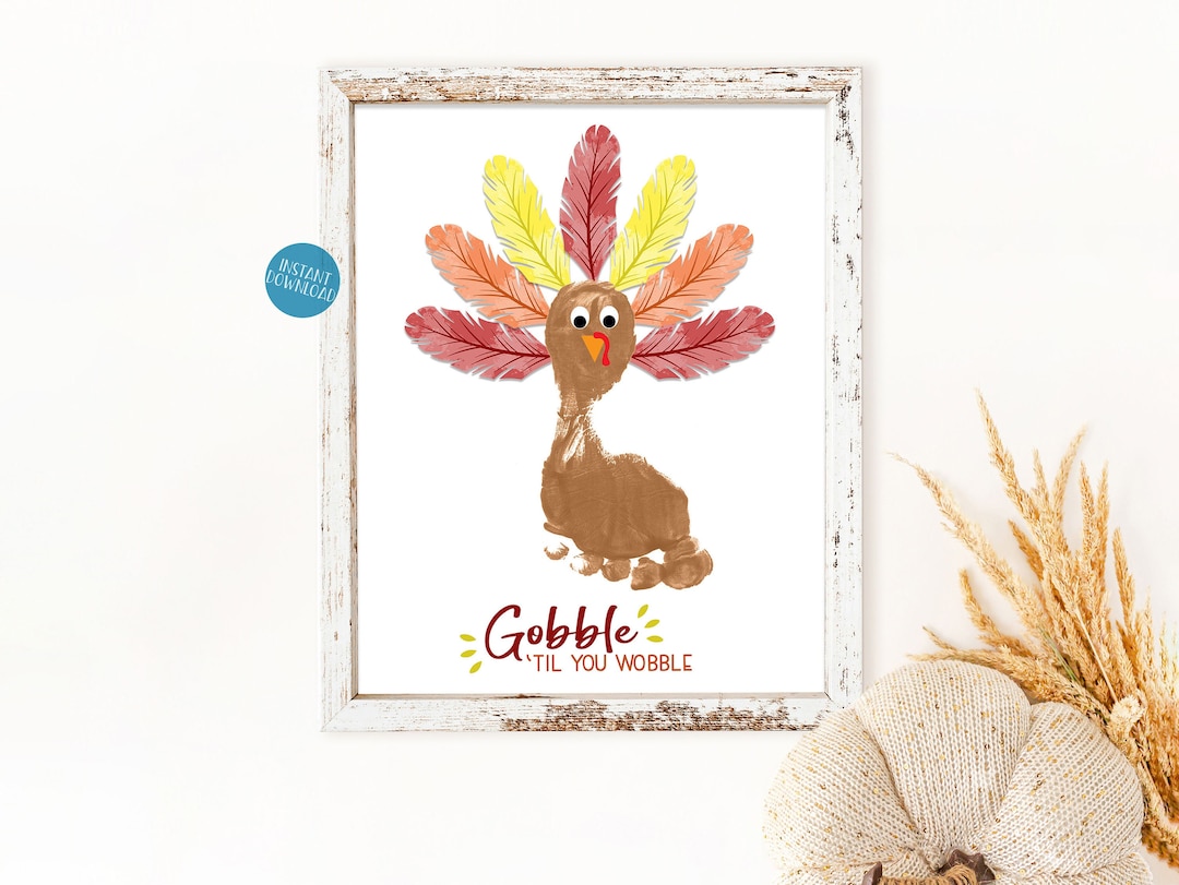 Gobble Til You Wobble Thanksgiving Turkey Footprint Art, DIY Kid Craft ...