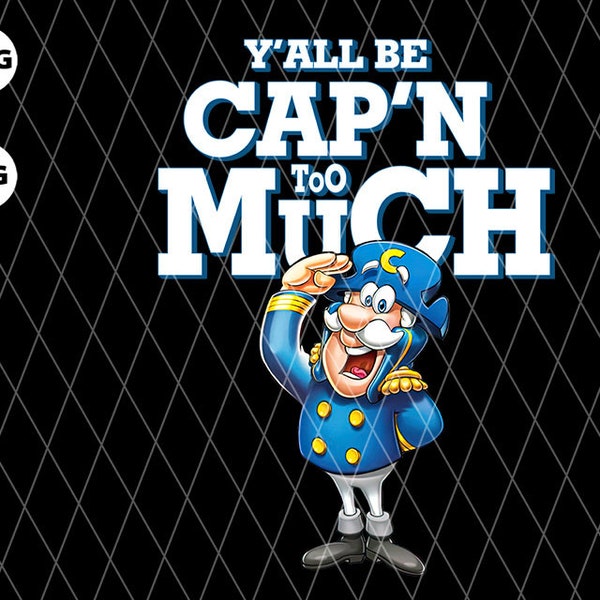 Yall Be Capn Too Much Sublimation Svg - Etsy