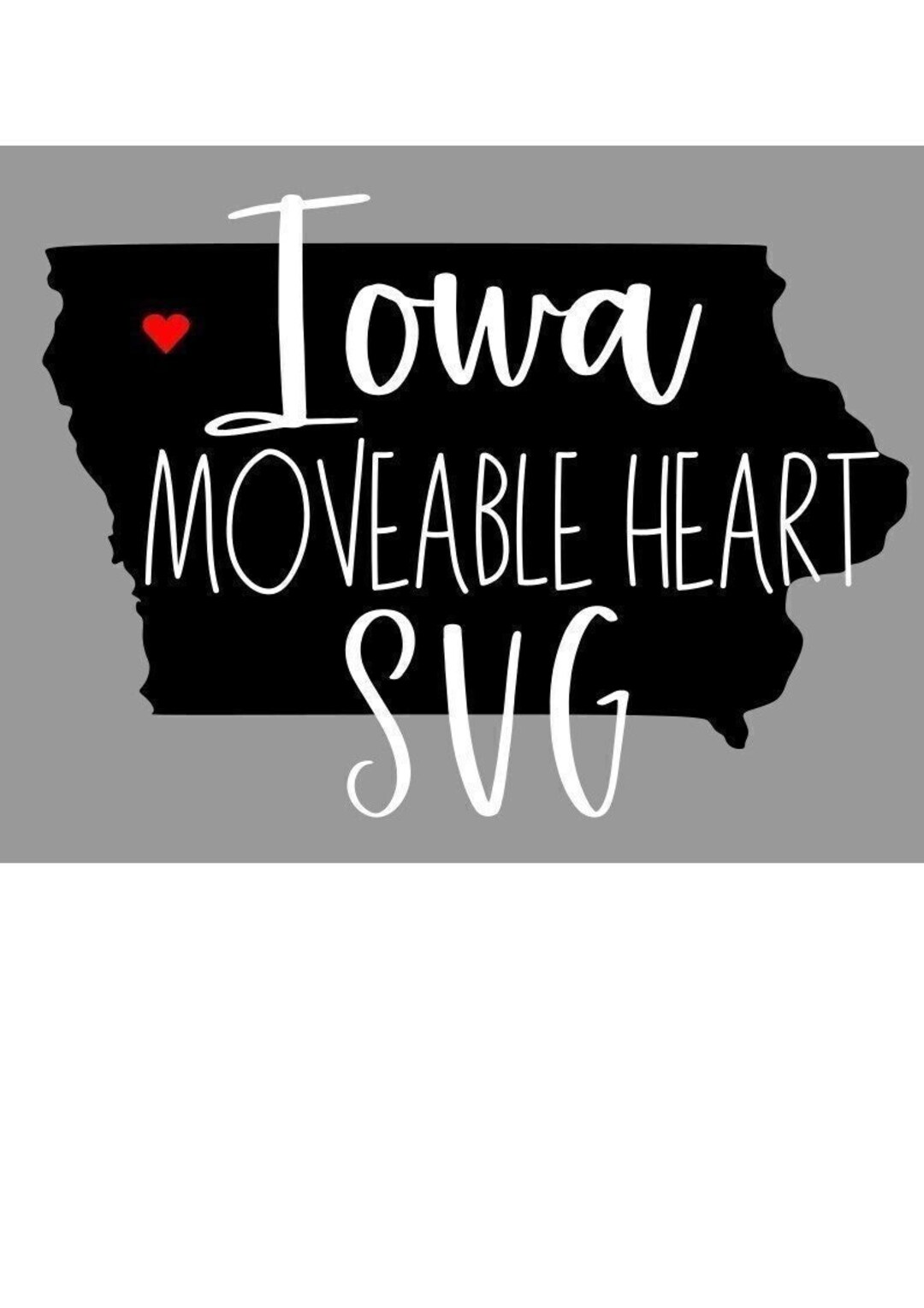 Iowa State SVG File - Iowa Moveable Heart SVG - State File. DIGITAL Cut ...