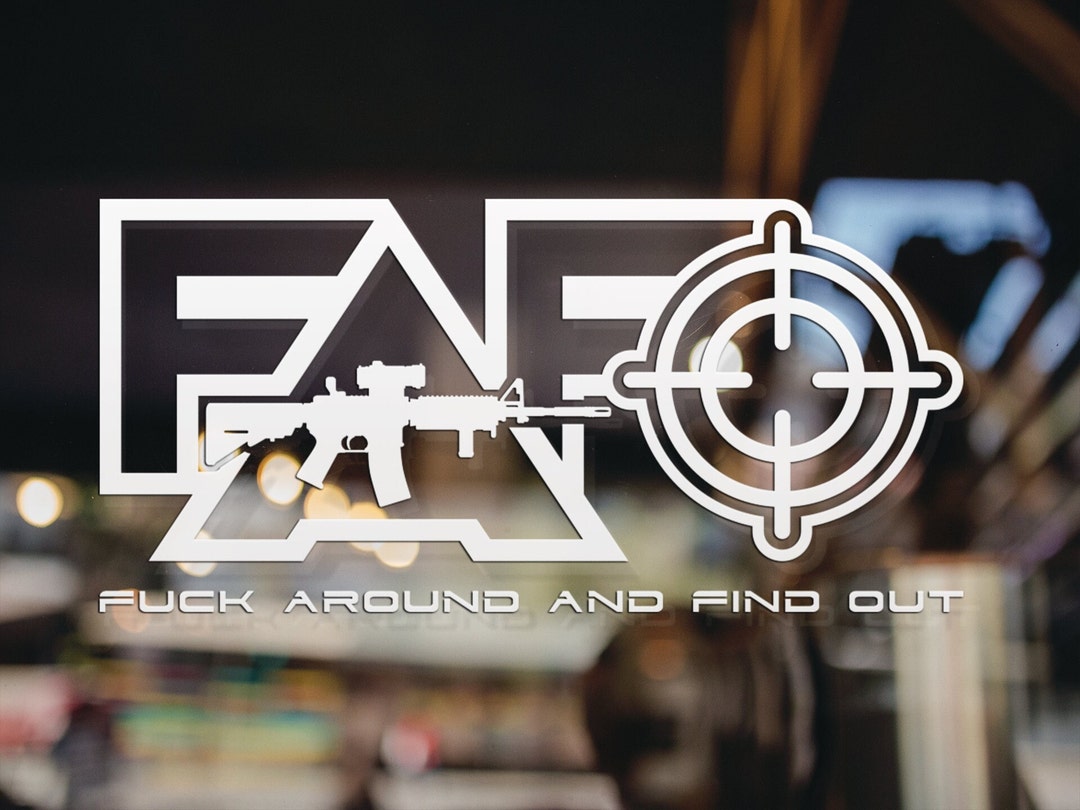 F*ck Around and Find Out Decal, Available in Many Sizes and Colors ...