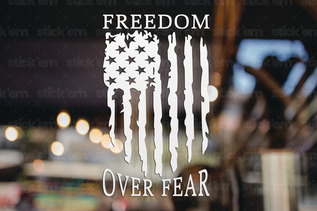 Freedom Over Fear Distressed Flag Decal, Available in Many Sizes and ...
