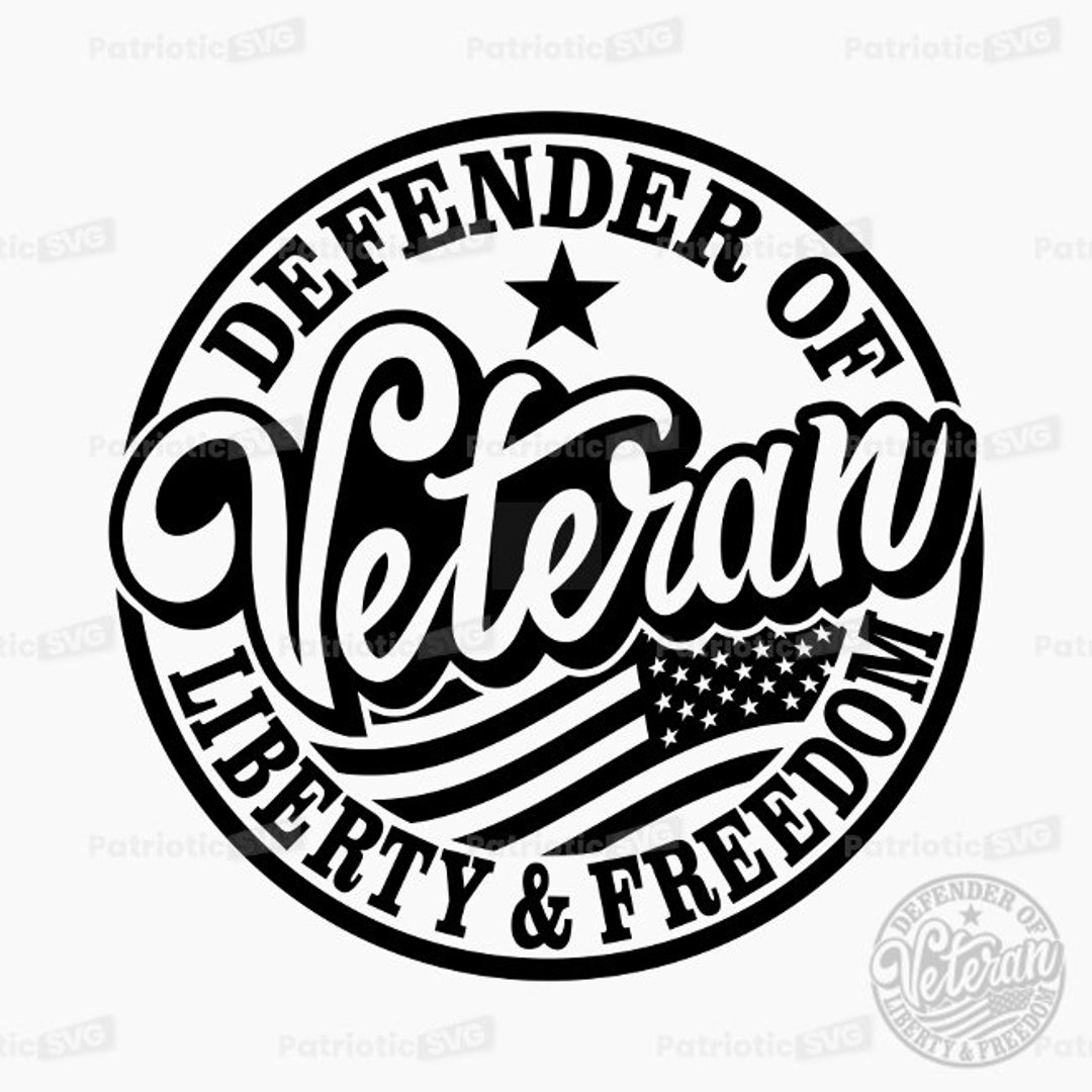 Veteran Defender of Liberty & Freedom SVG Digital File + Commercial Use ...