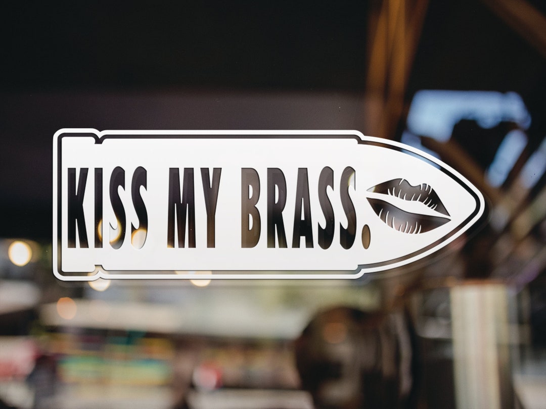 Kiss My Brass Decal, Available in Many Sizes and Colors, 2nd Amendment ...