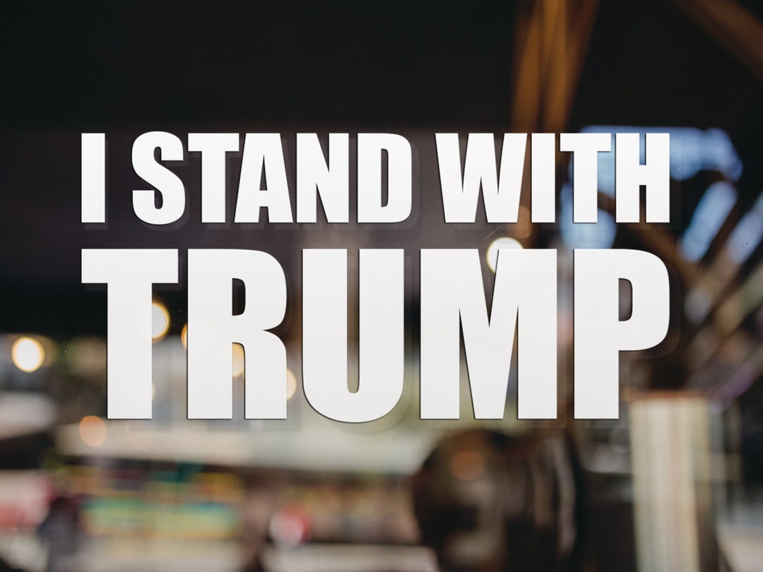 I Stand With Trump Decal Available in Many Sizes and Colors Trump Decal ...
