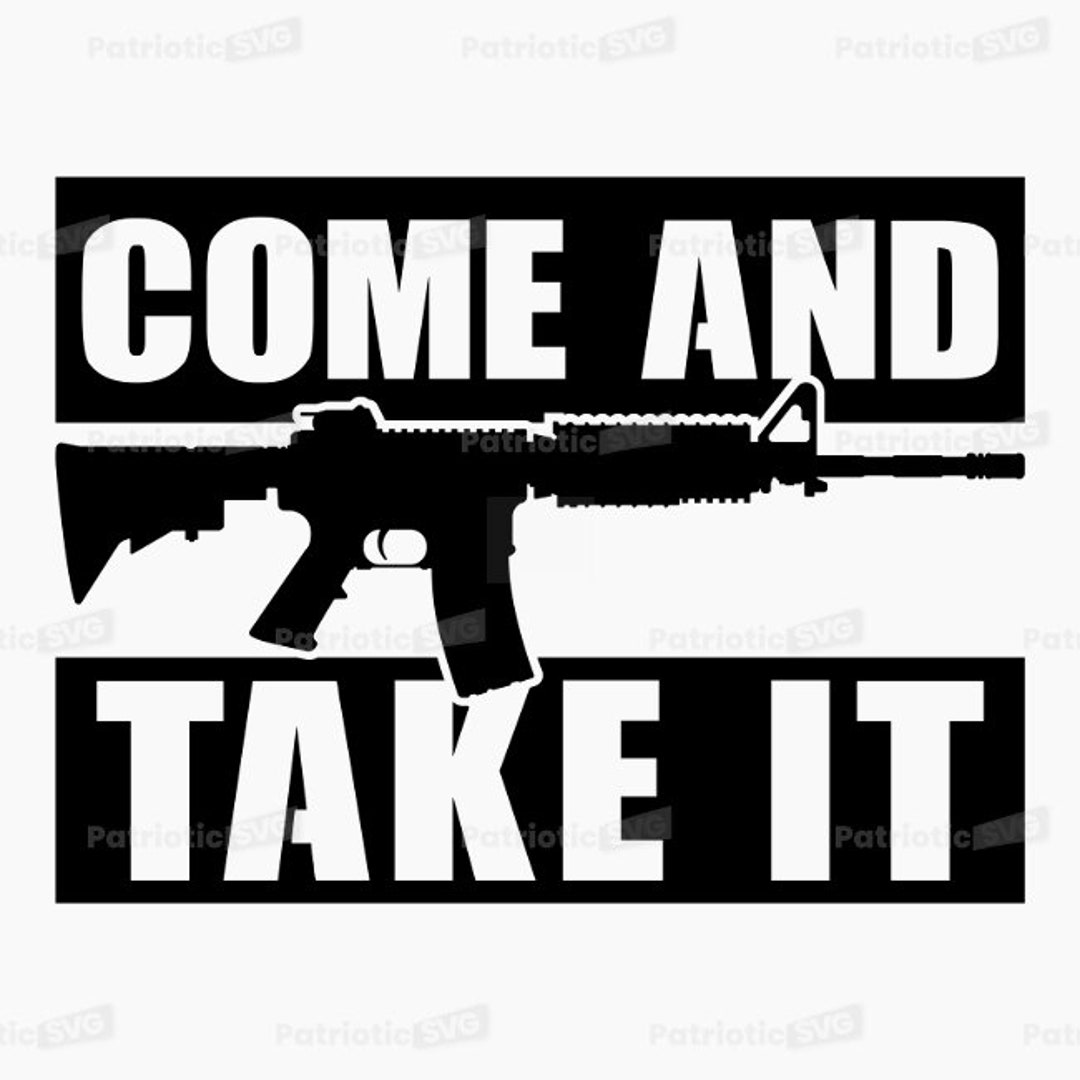 Come and Take It SVG Digital File + Commercial Use License. *not a ...