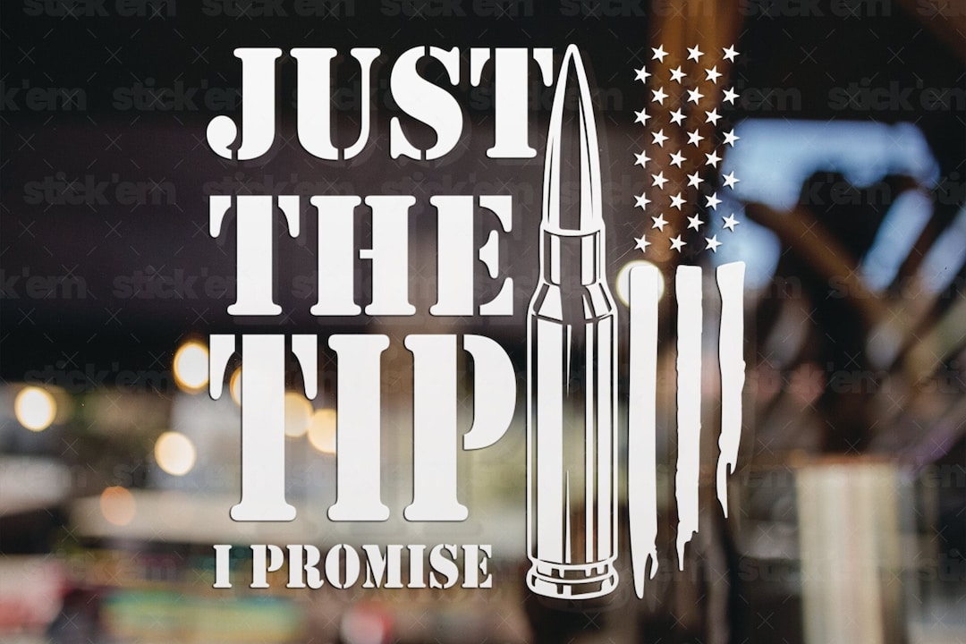 Just the Tip I Promise Decal, Available in Many Sizes and Colors, 2A ...