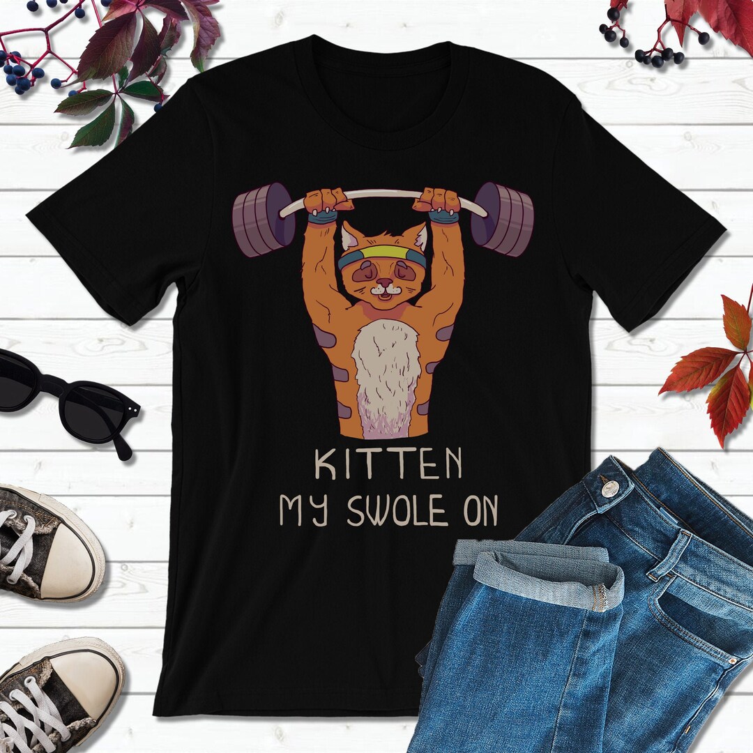 Kitten My Swole on | T-shirt, Cat T Shirt, Work Out Shirt, Weight ...