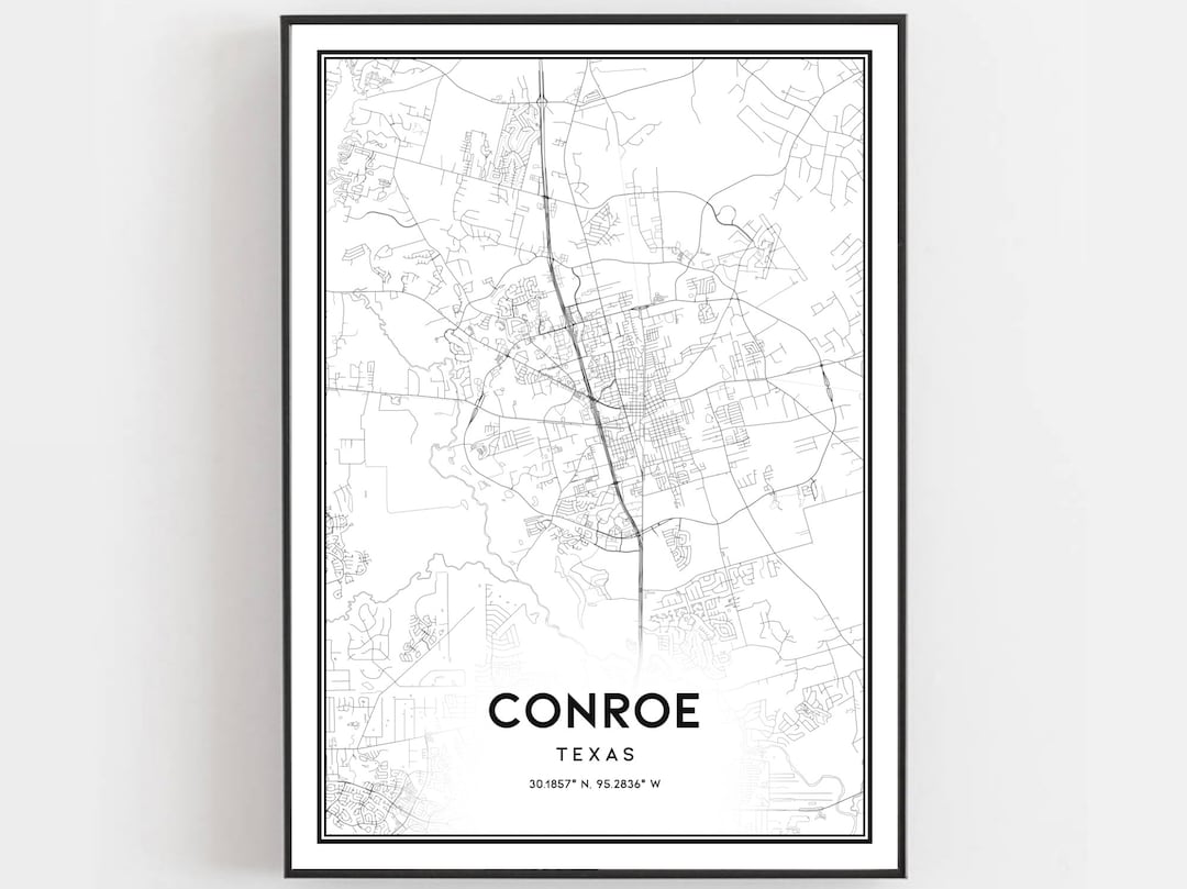 Conroe Map Print, Conroe Map Poster Wall Art, Tx City Map, Texas Print ...