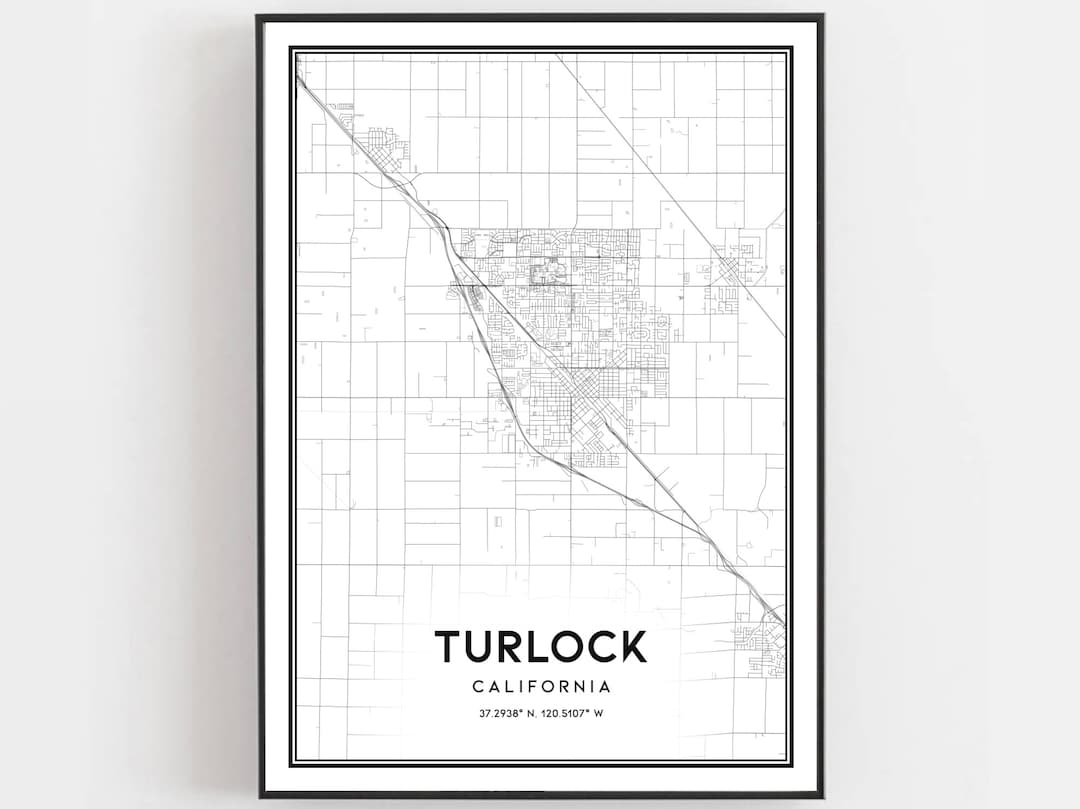Turlock Map Print, Turlock Map Poster Wall Art, Ca City Map, California ...