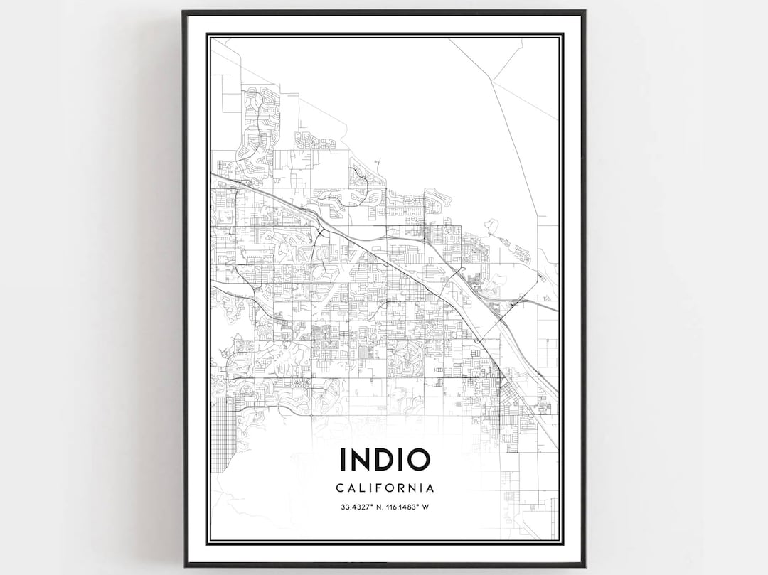 Indio Map Print, Indio Map Poster Wall Art, Ca City Map, California ...