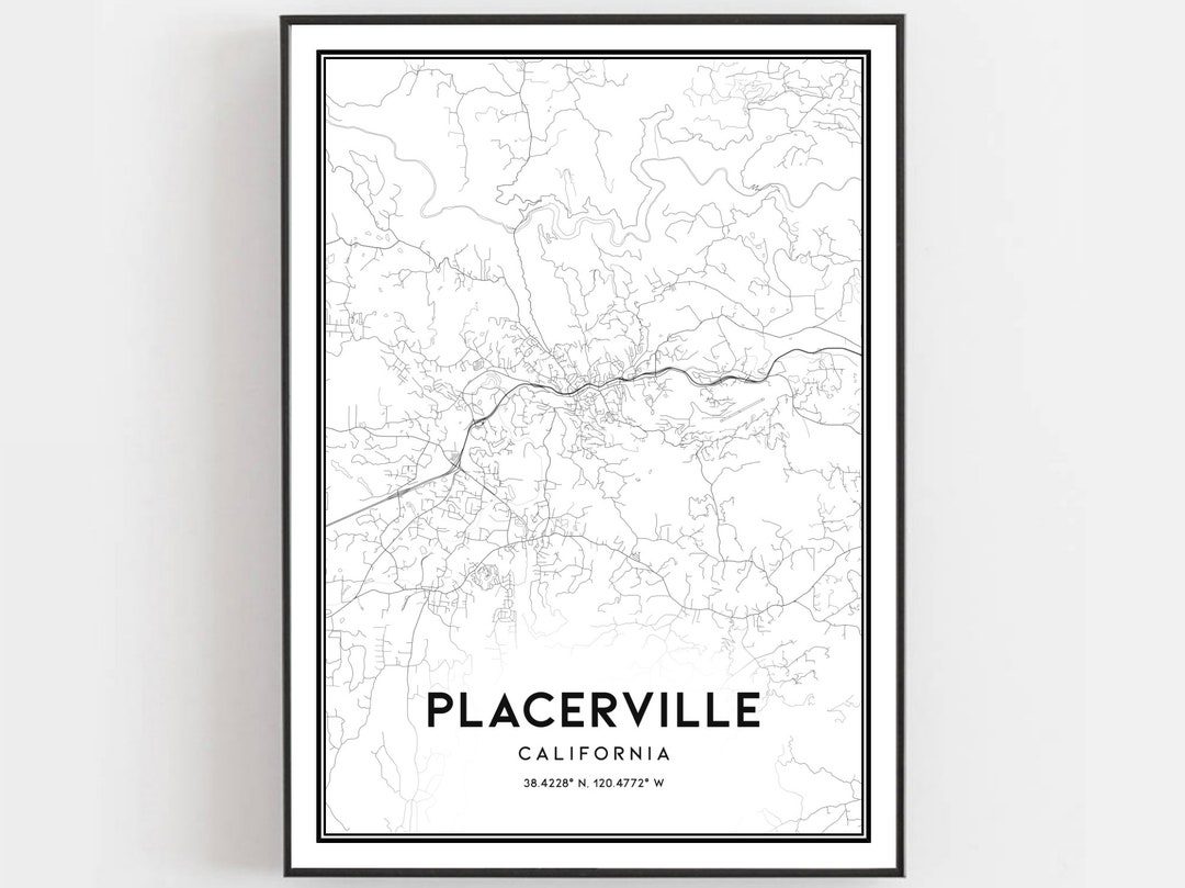 Placerville Map Print, Placerville Map Poster Wall Art, Ca City Map ...