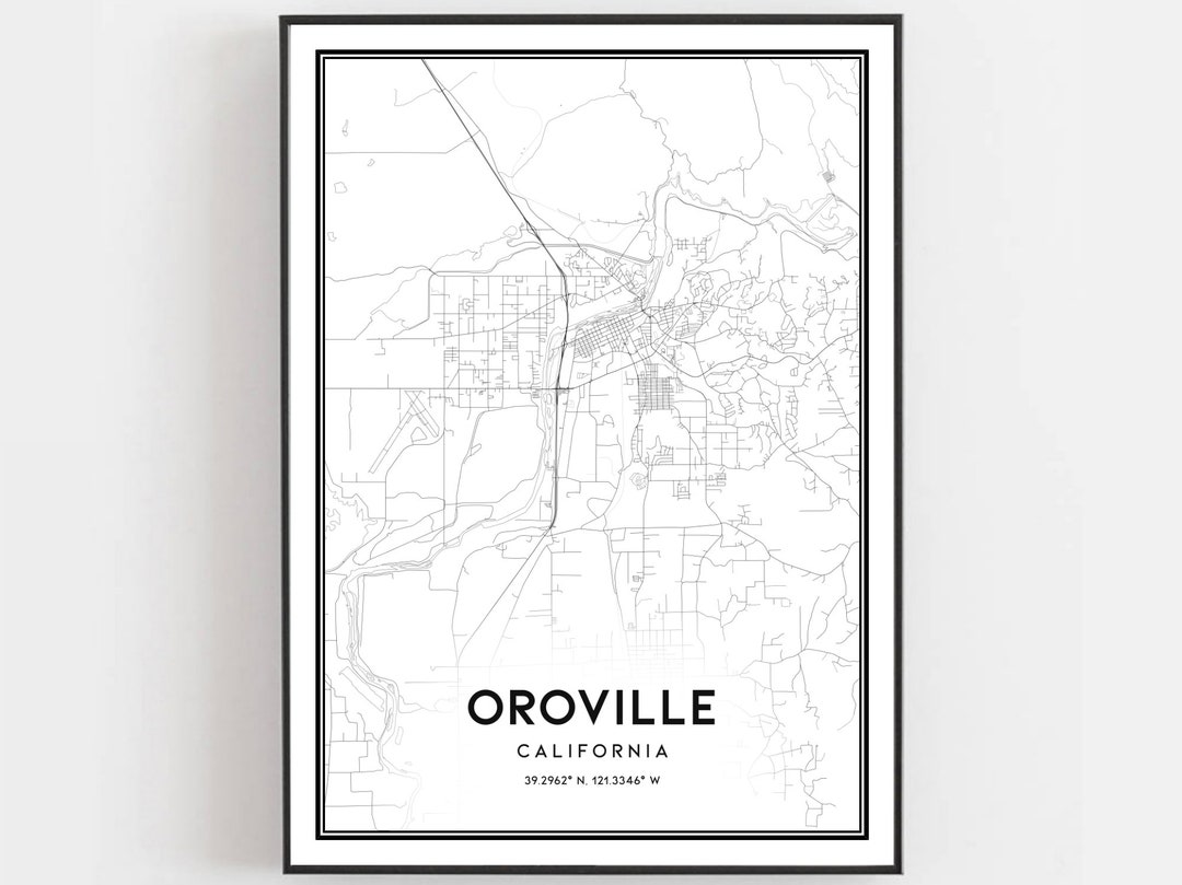 Oroville Map Print, Oroville Map Poster Wall Art, Ca City Map ...