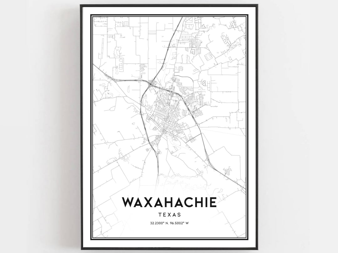 Waxahachie Map Print, Waxahachie Map Poster Wall Art, Tx City Map ...