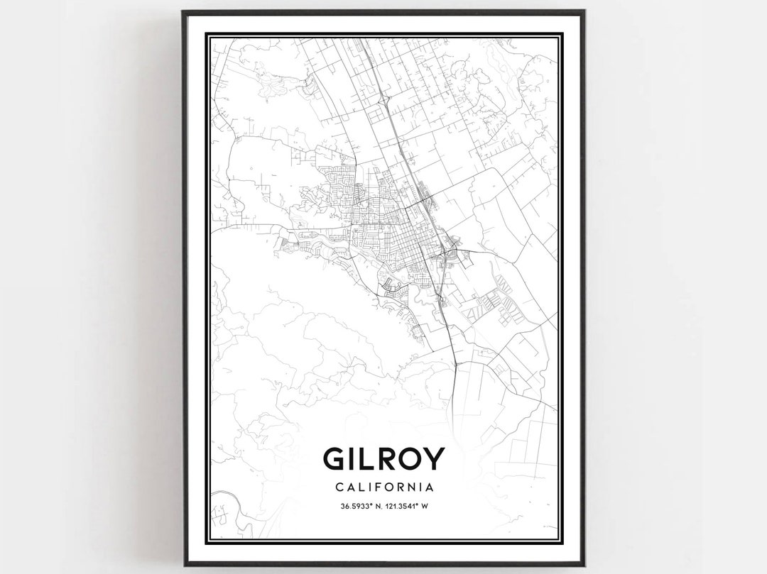Gilroy Map Print, Gilroy Map Poster Wall Art, Ca City Map, California ...