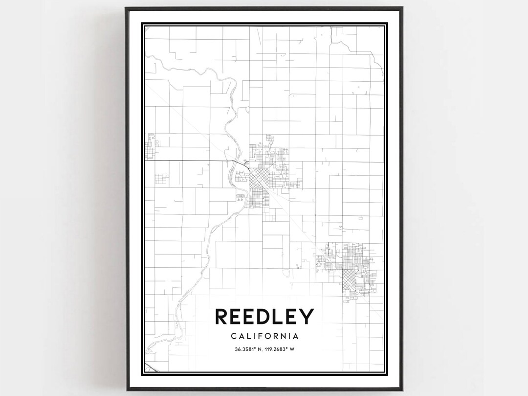 Reedley Map Print, Reedley Map Poster Wall Art, Ca City Map, California ...