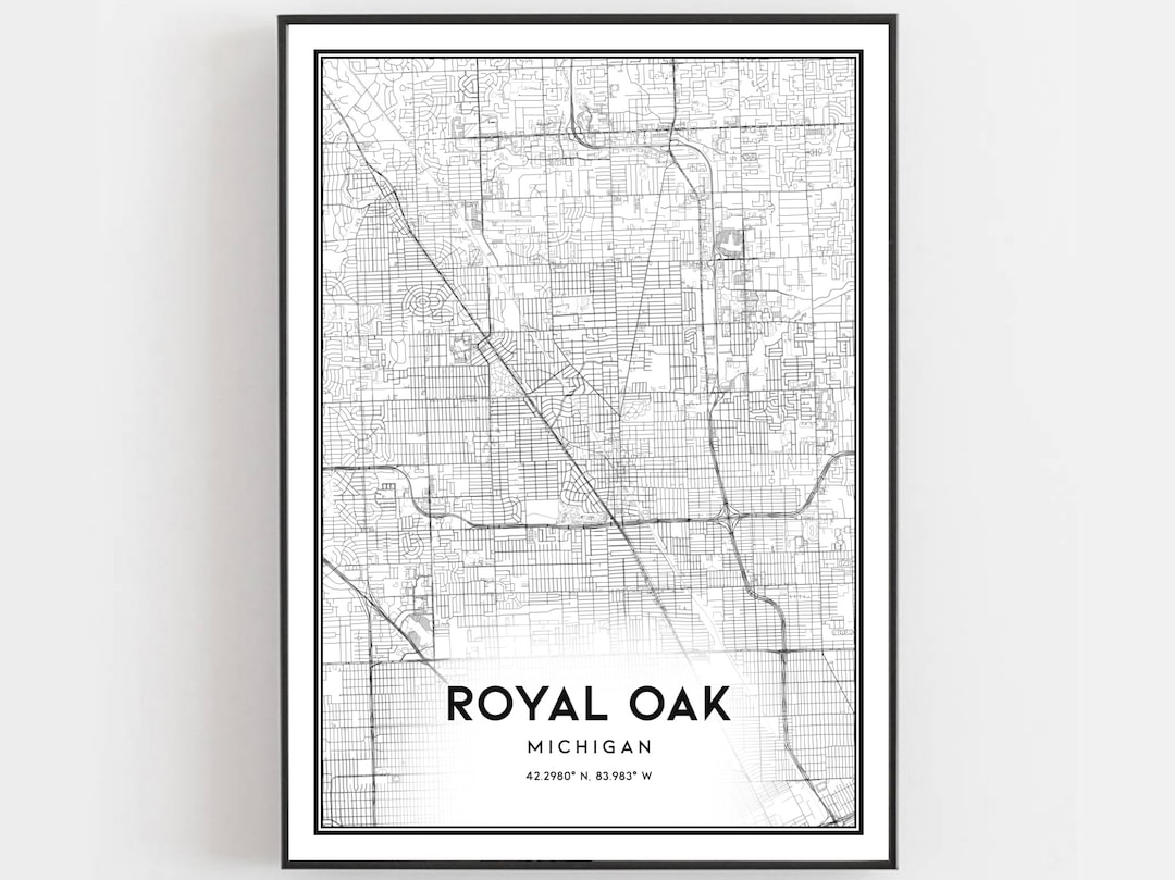 Royal Oak Map Print, Royal Oak Map Poster Wall Art, Mi City Map ...