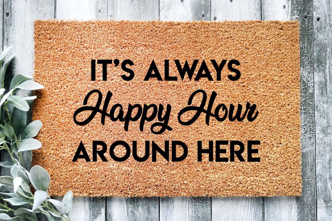 It's Always Happy Hour Around Here Doormat, Welcome Doormat ...