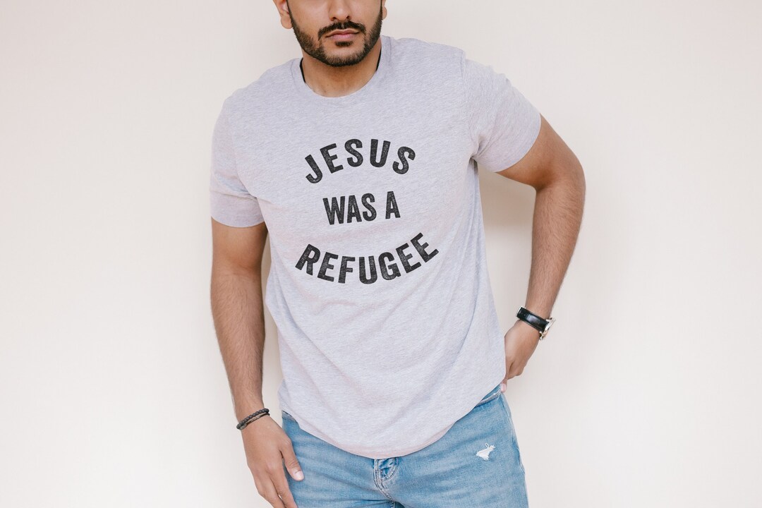 Jesus Was a Refugee T-shirt: Social Justice Tee - Etsy