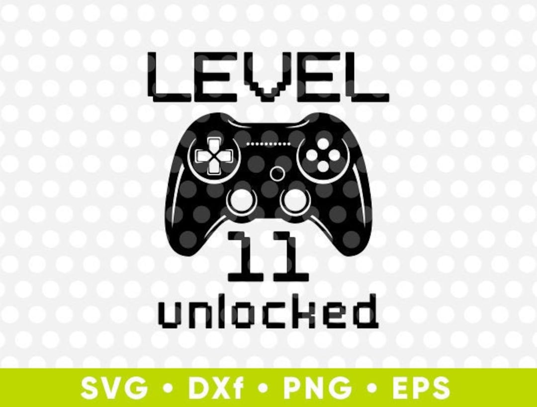 Level 11 Unlocked Teenager SVG PNG Digital Download 11th Birthday Video ...