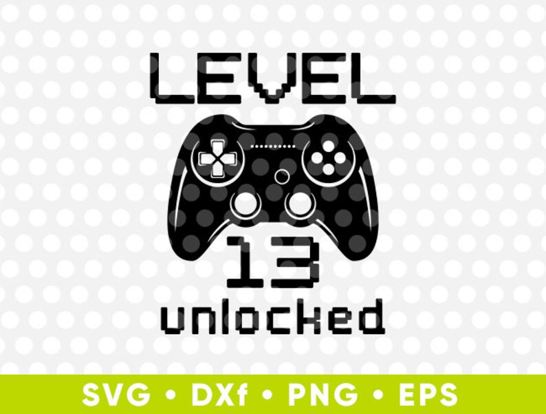 Level 13 Unlocked Teenager SVG PNG Digital Download 13th Birthday Video ...
