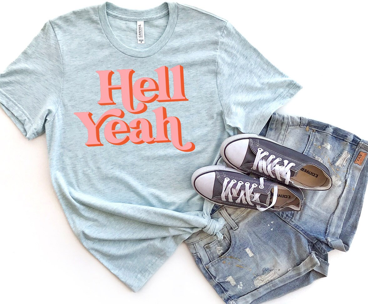 Hell Yeah SVG Cut Files Cricut Files Funny T-shirt Svg Cut - Etsy