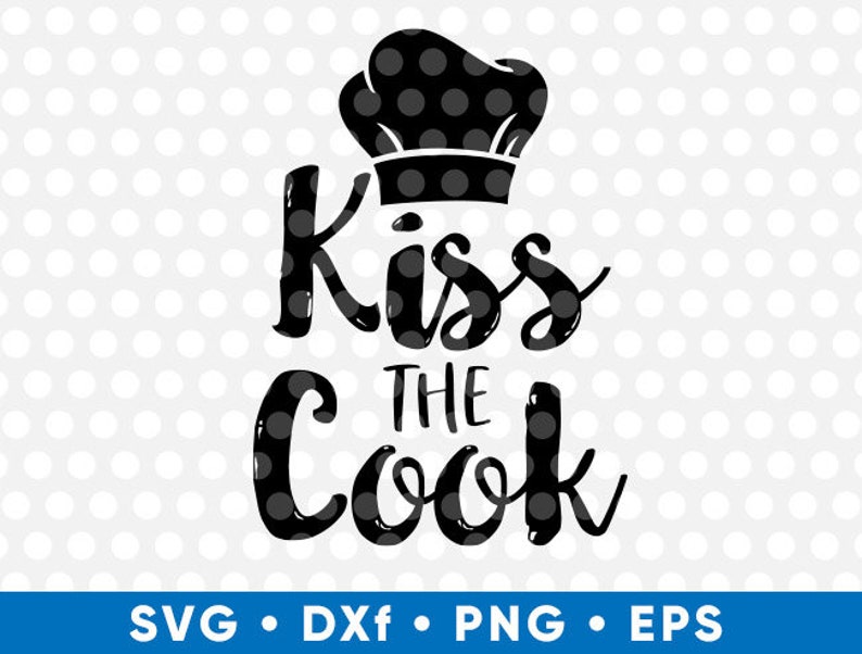 Kiss the Cook SVG Digital Download Clipart Cricut Silhouette | Etsy