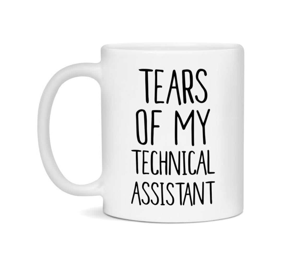 Funny Technical Mug, Tears of My Technical Assistant, 11oz or 15oz ...