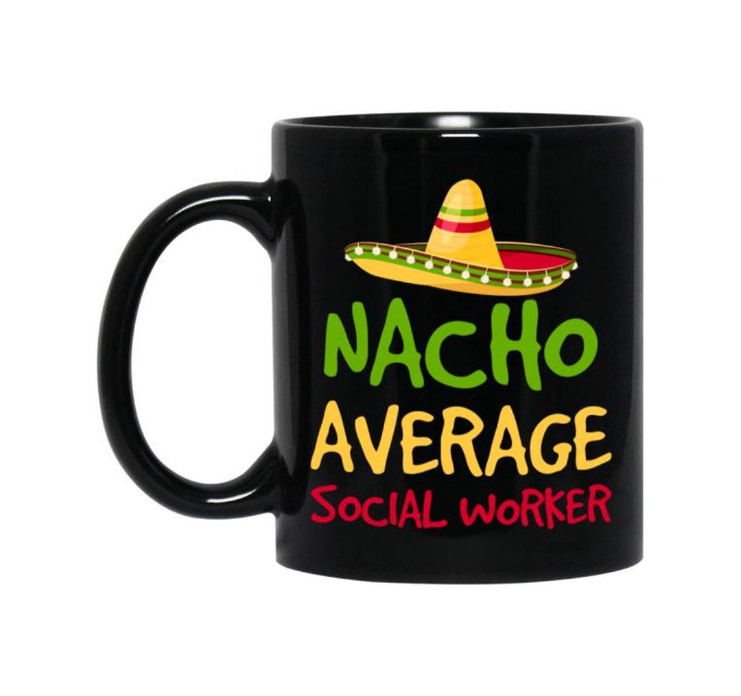 Funny Social Worker Mug Nacho Average Social Worker Coffee Cup Gift ...