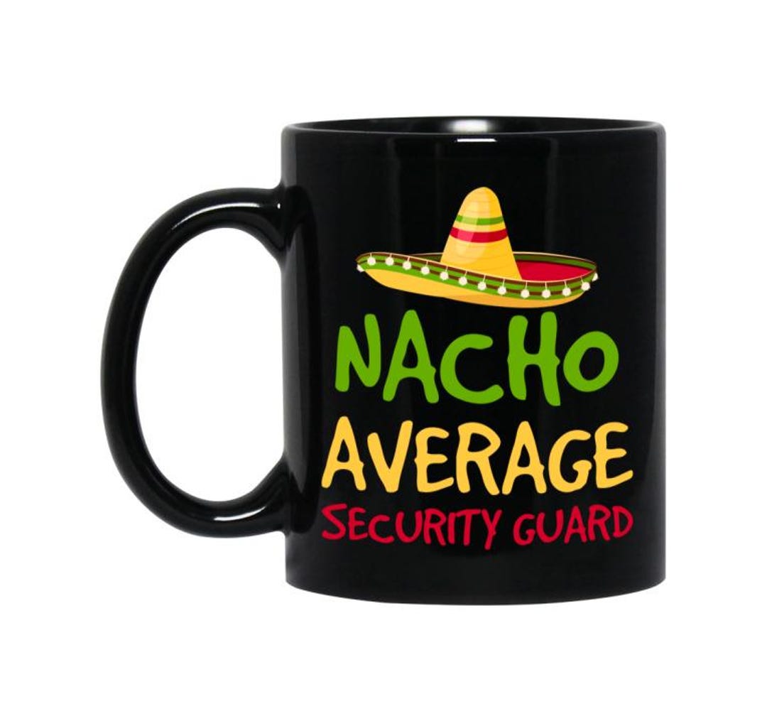 Funny Security Guard Mug Nacho Average Security Guard Coffee Cup Gift ...