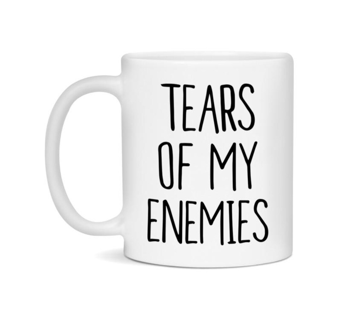 Funny Enemies Mug Gift, Tears of My Enemies 11oz Ceramic White Coffee ...