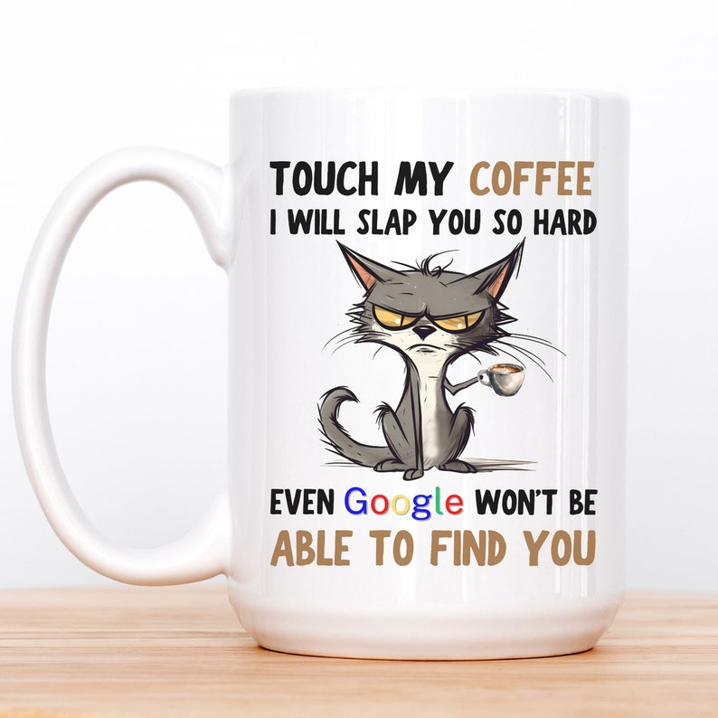 Funny Cat Mug Gift for Cat Lovers, Touch My Coffee I'll Slap You so ...