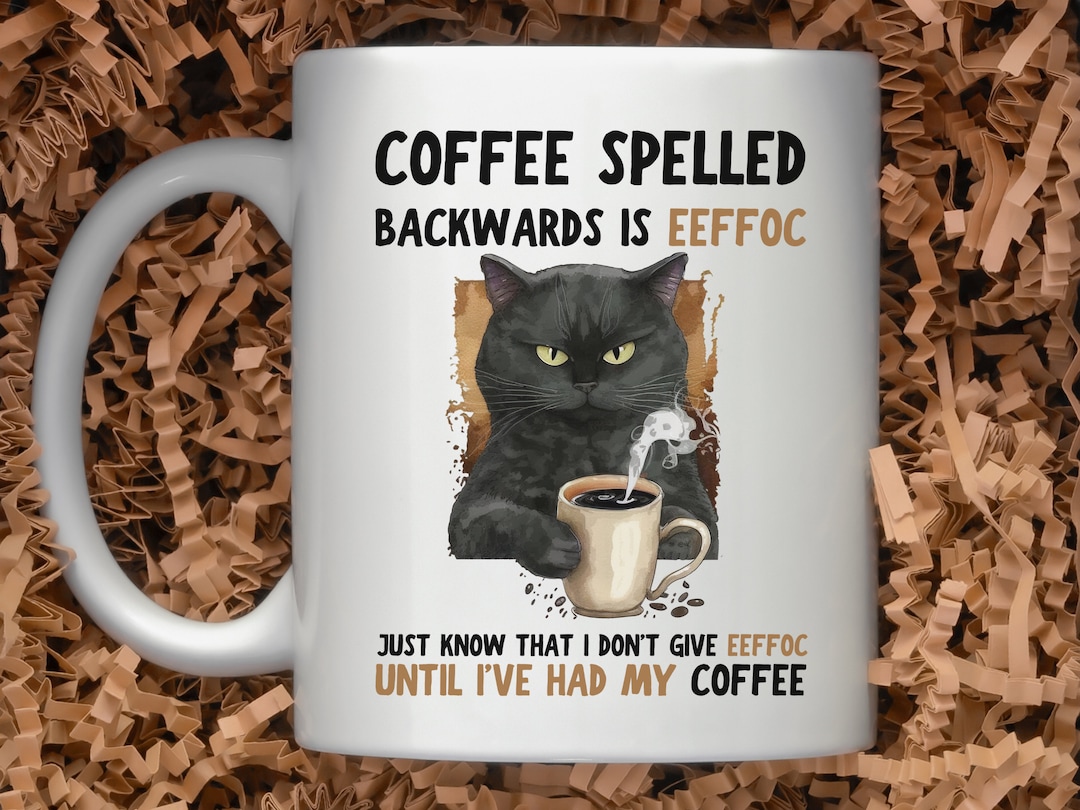 Funny Cat Coffee Mug EEFFOC is Coffee Spelled Backwards, Coffee Spelt ...