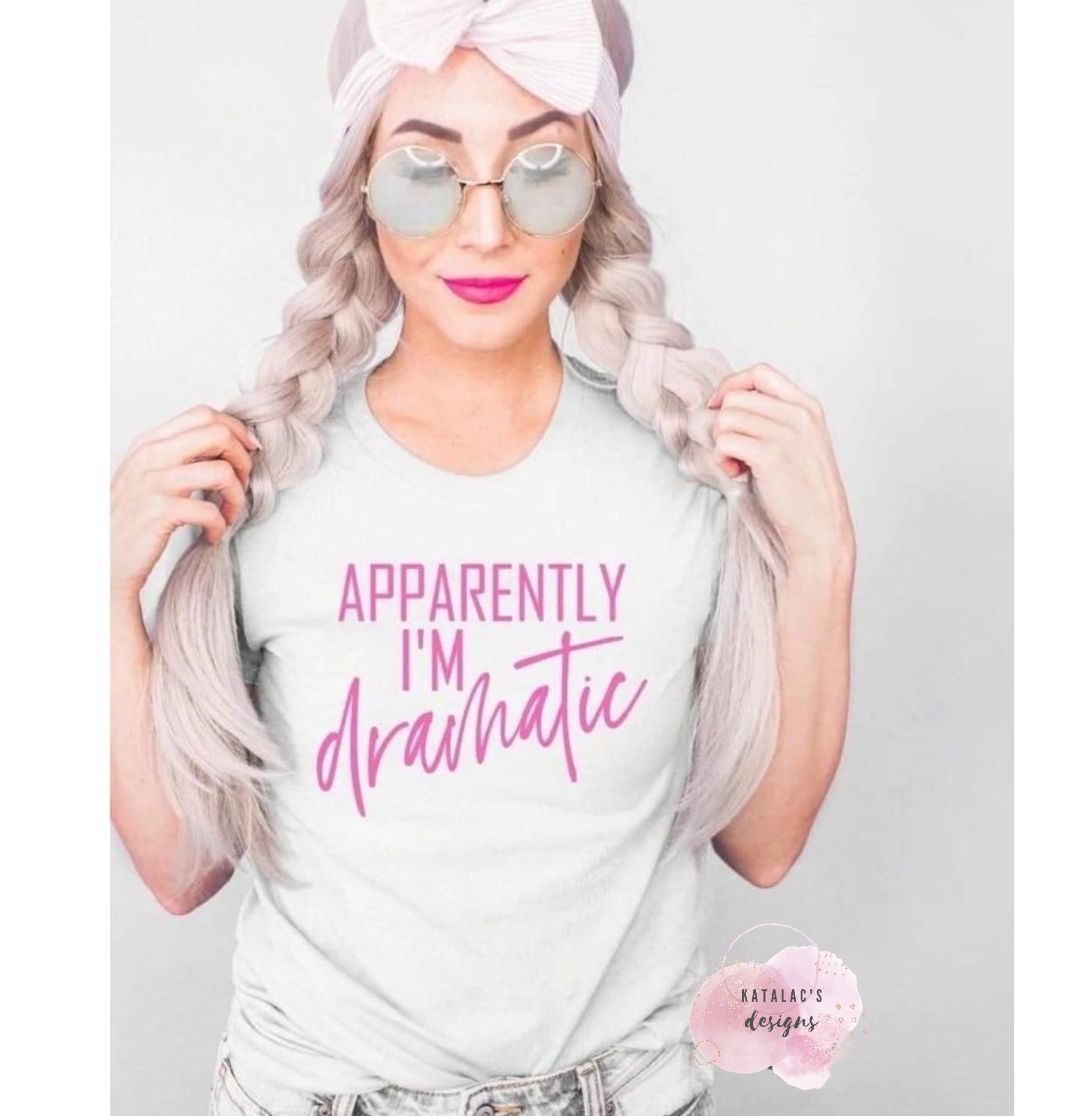 Apparently I'm Dramatic, T Shirt, Womens Tees, Unisex, Funny, Mom ...