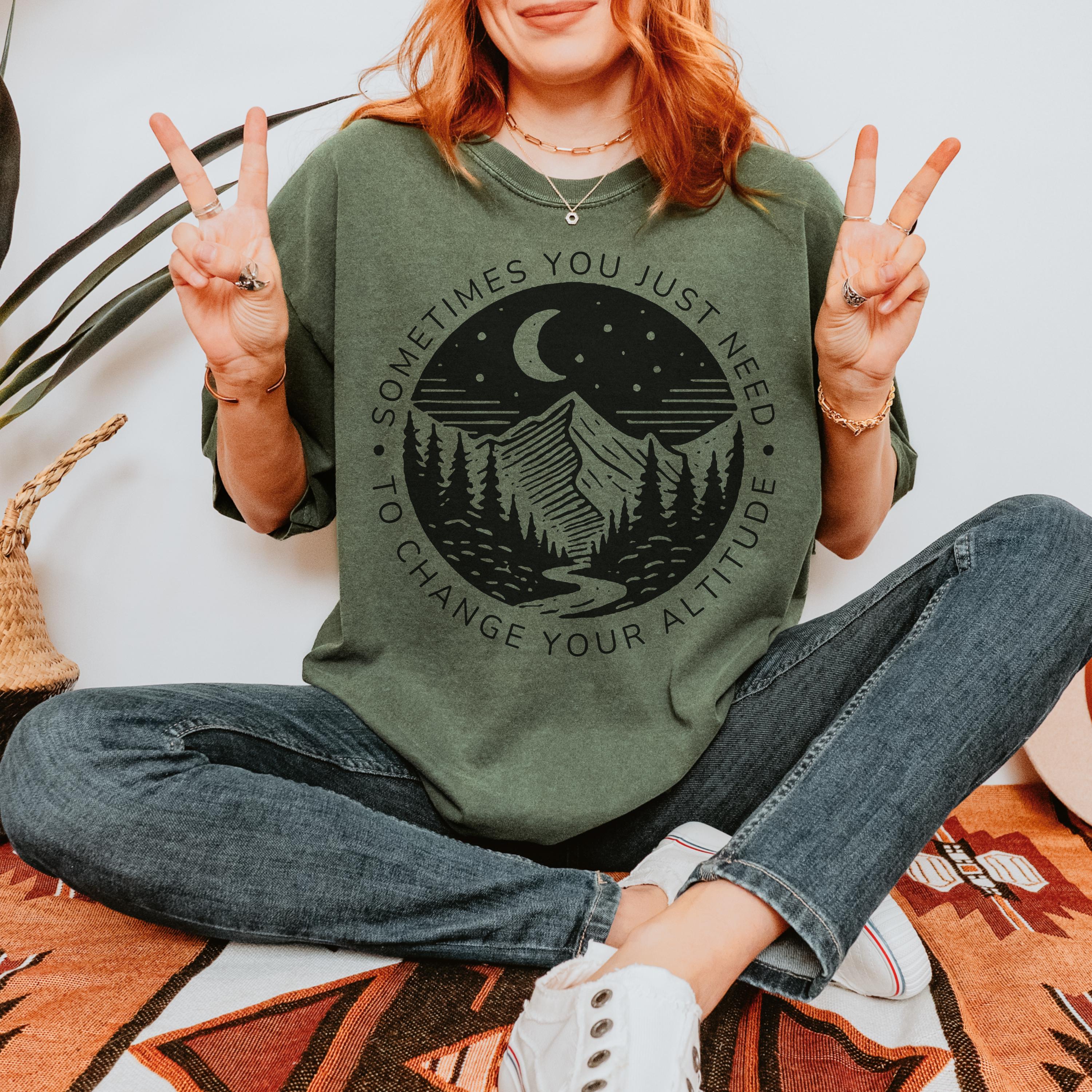 Change Your Altitude Shirt for the Hiker or Climber, Sometimes You Just ...