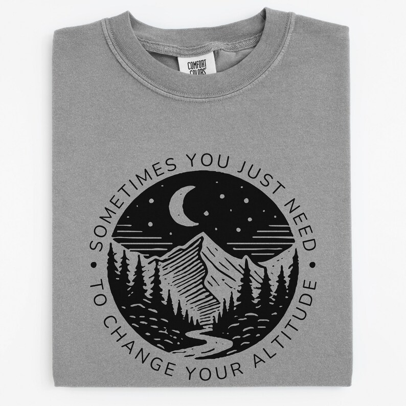 Change Your Altitude Shirt for the Hiker or Climber, Sometimes You Just ...