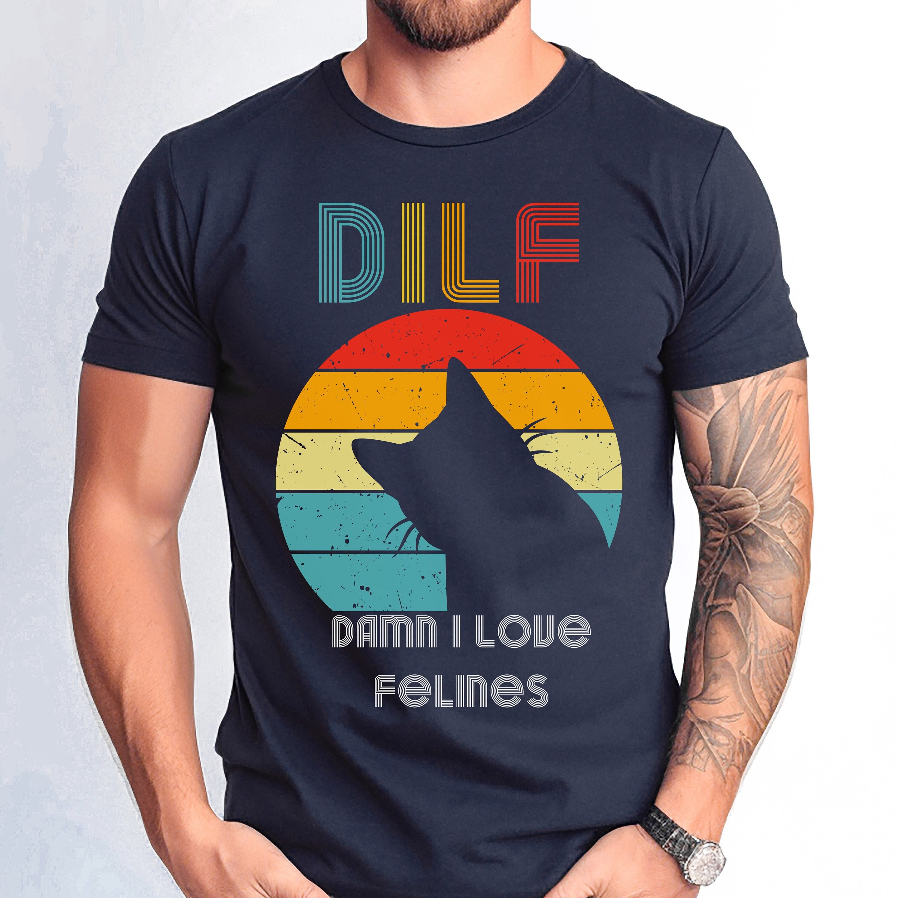 DILF Shirt, Damn I Love Felines Shirt, Retro Cat Shirt, Cat Lovers ...