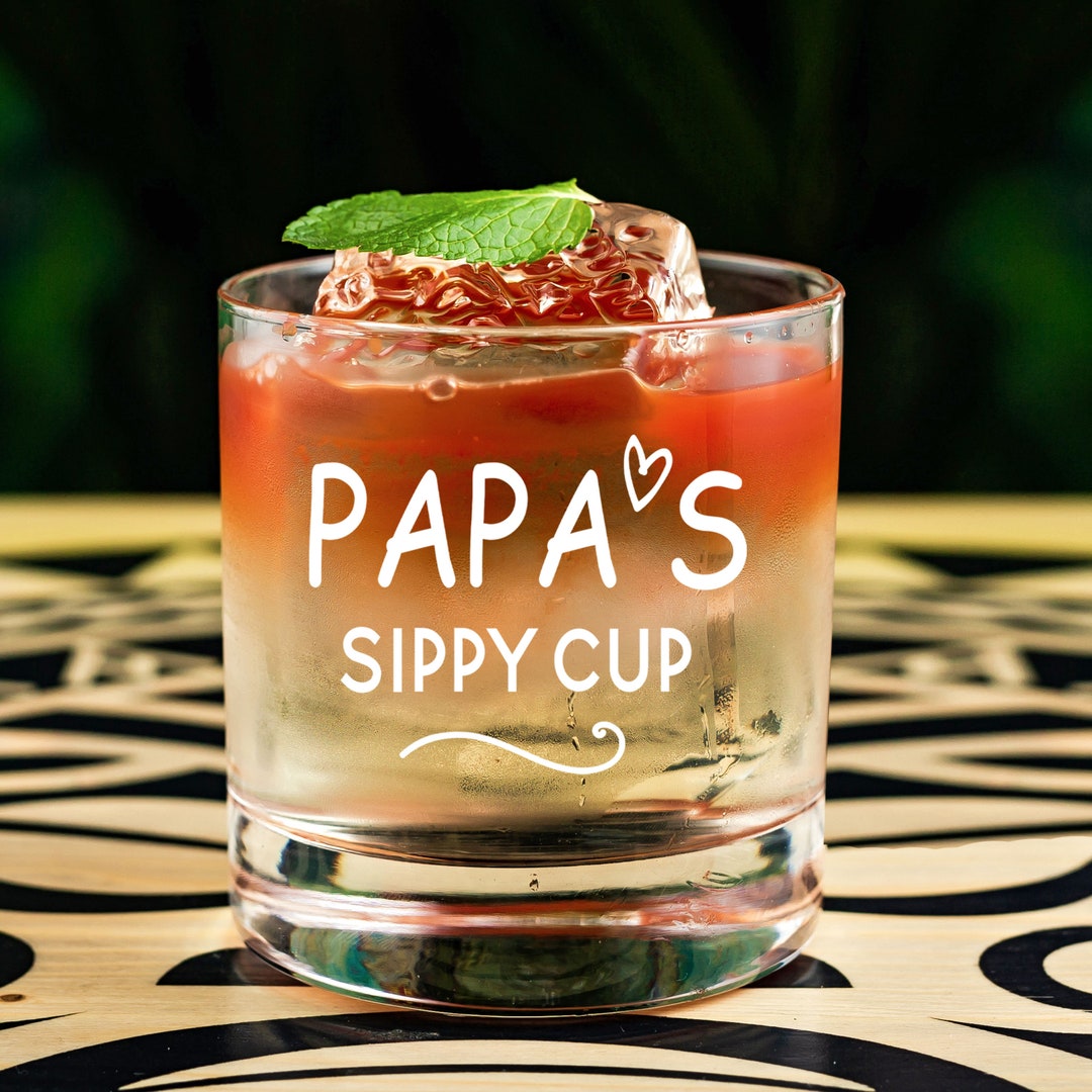 Funny Whiskey Glass: Papa's Sippy Cup, Father's Day Gift - Etsy