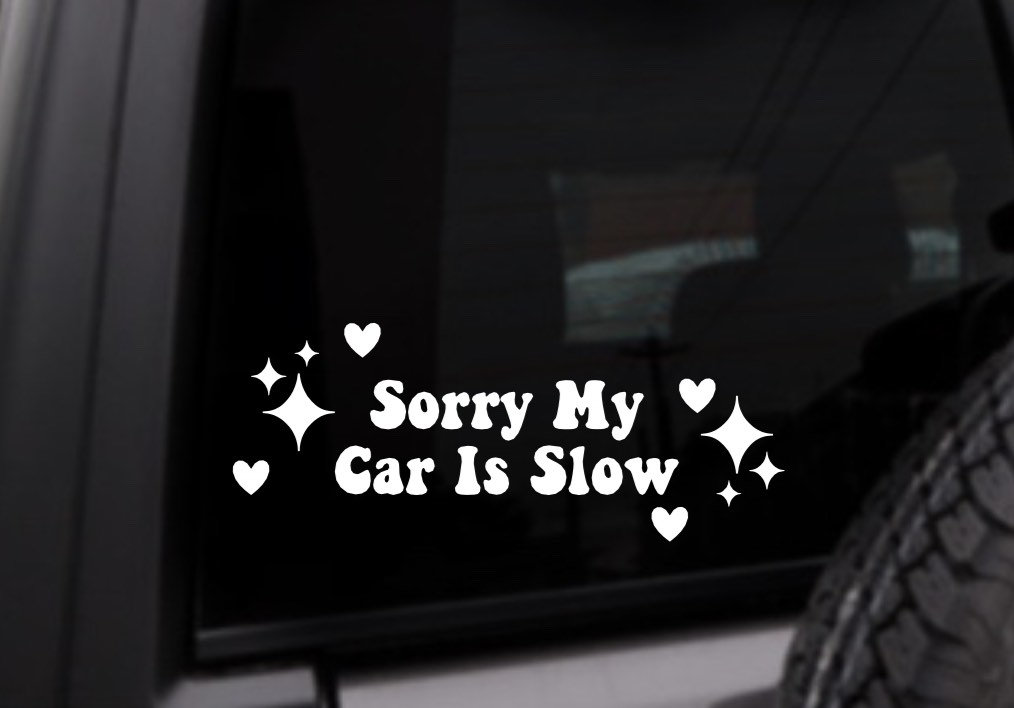Sorry My Car is Slow Car Decal Personalized Vinyl Sticker - Etsy