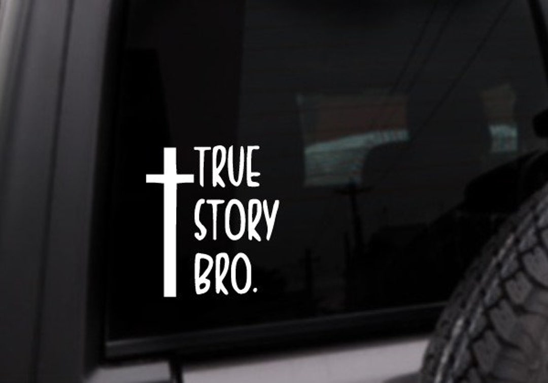 True Story Bro Car Decal, Religious Cross Sticker, Personalized Vinyl ...