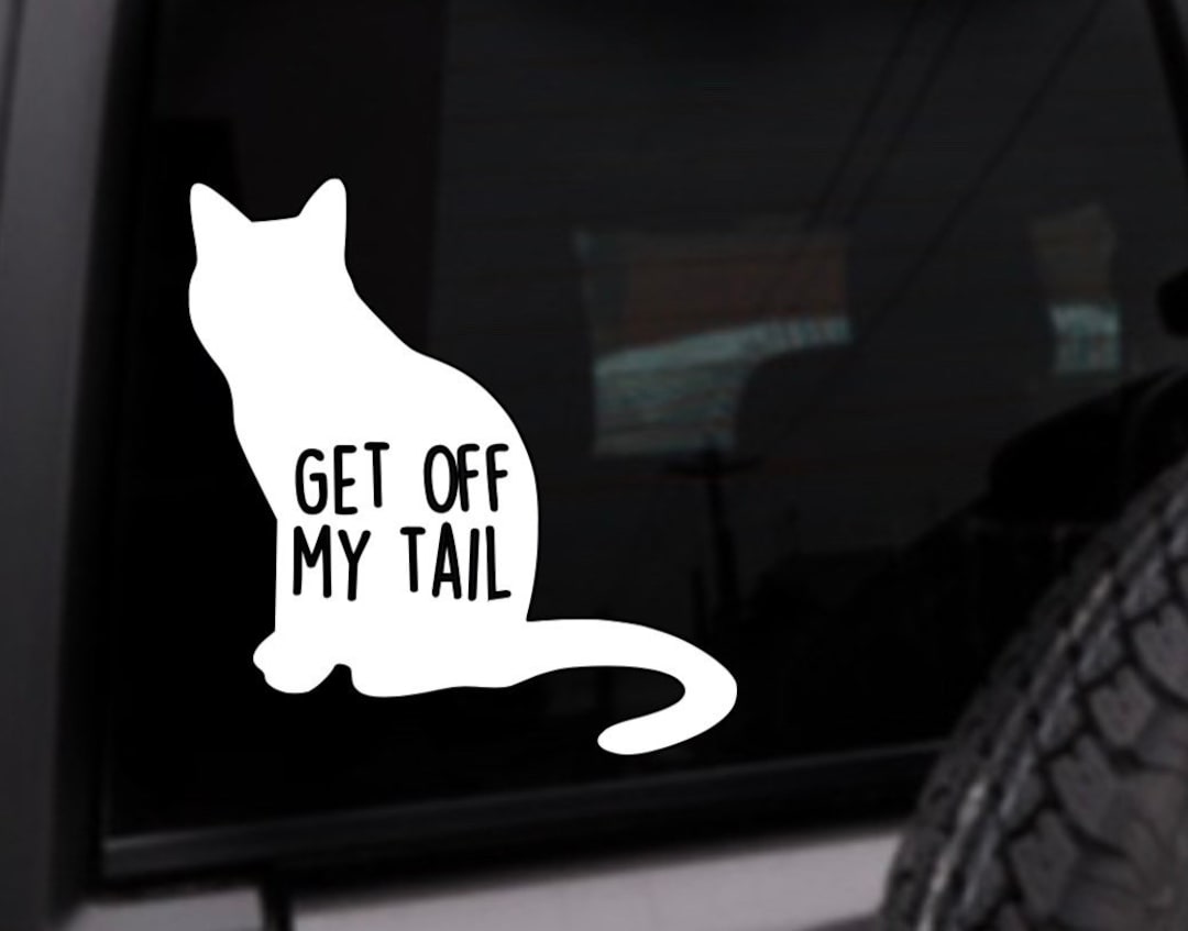 Get off My Tail Cat Car Decal, Personalized Vinyl Sticker, Custom Color ...
