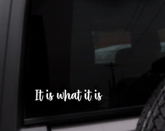 It is What It is Vinyl Decal Bumper Sticker for Car Window - Etsy