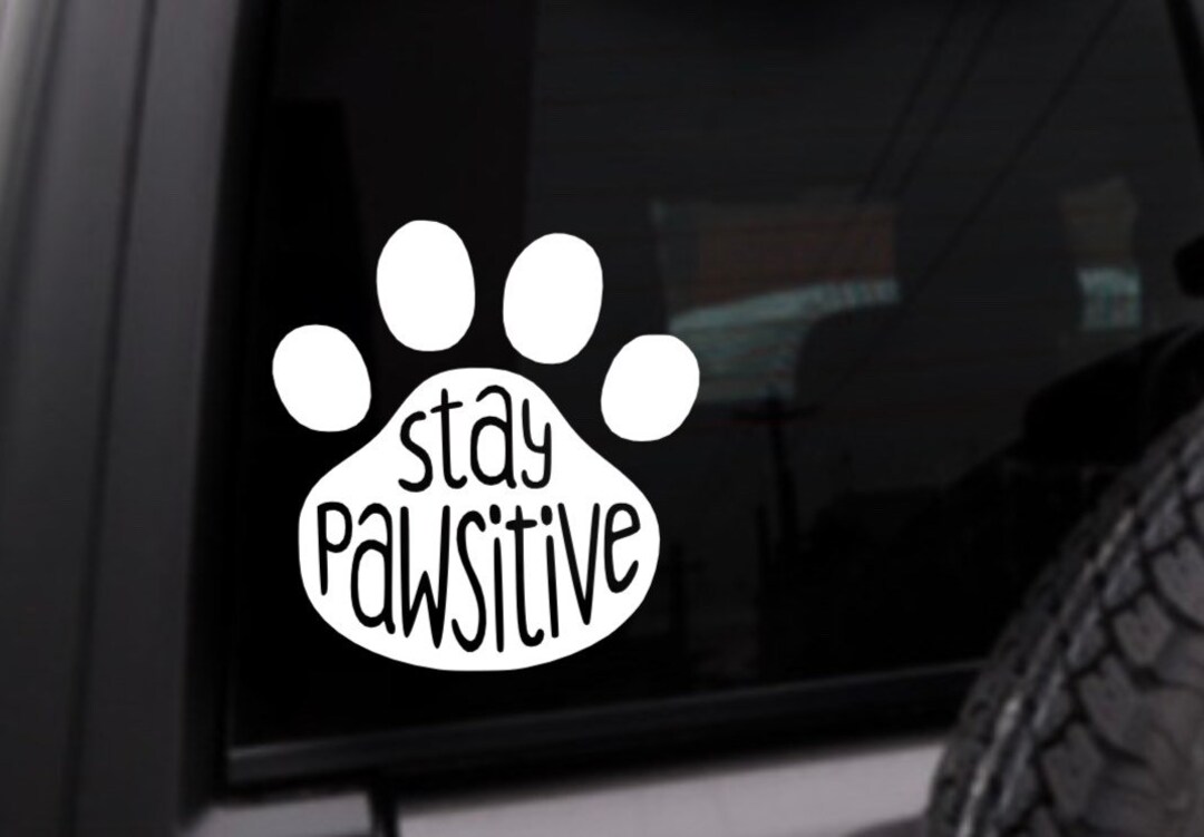 Stay Pawsitive Positive Car Decal, Dog Sticker, Dog Lover, Personalized ...