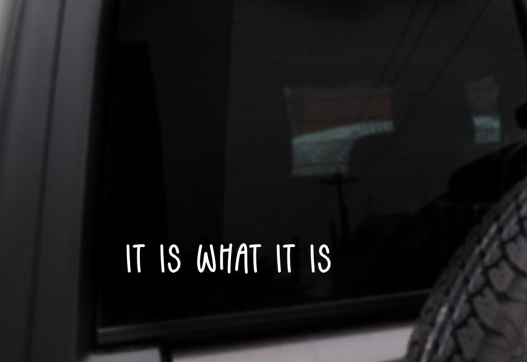 It is What It is Car Decal, Personalized Vinyl Sticker, Custom Color ...
