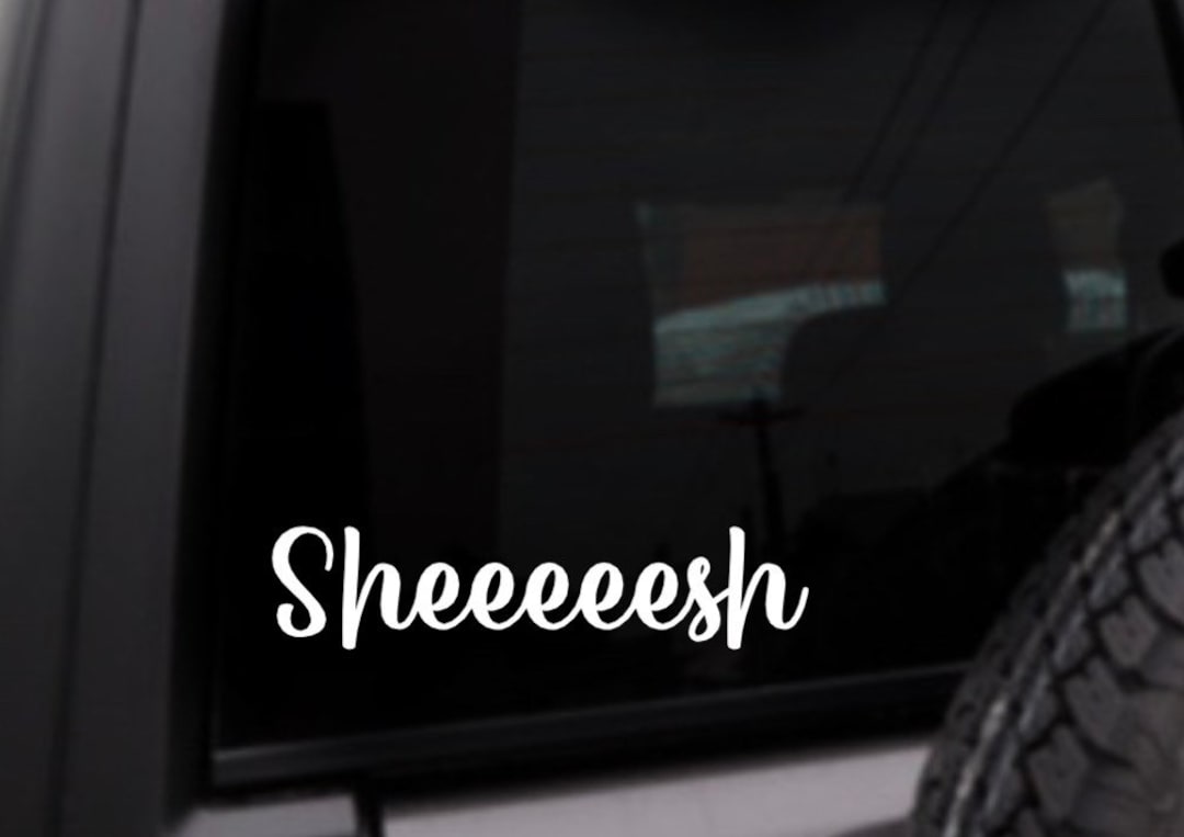 Sheesh Car Decal, Tik Tok Sticker, Vine, Funny Car Decal, Personalized ...